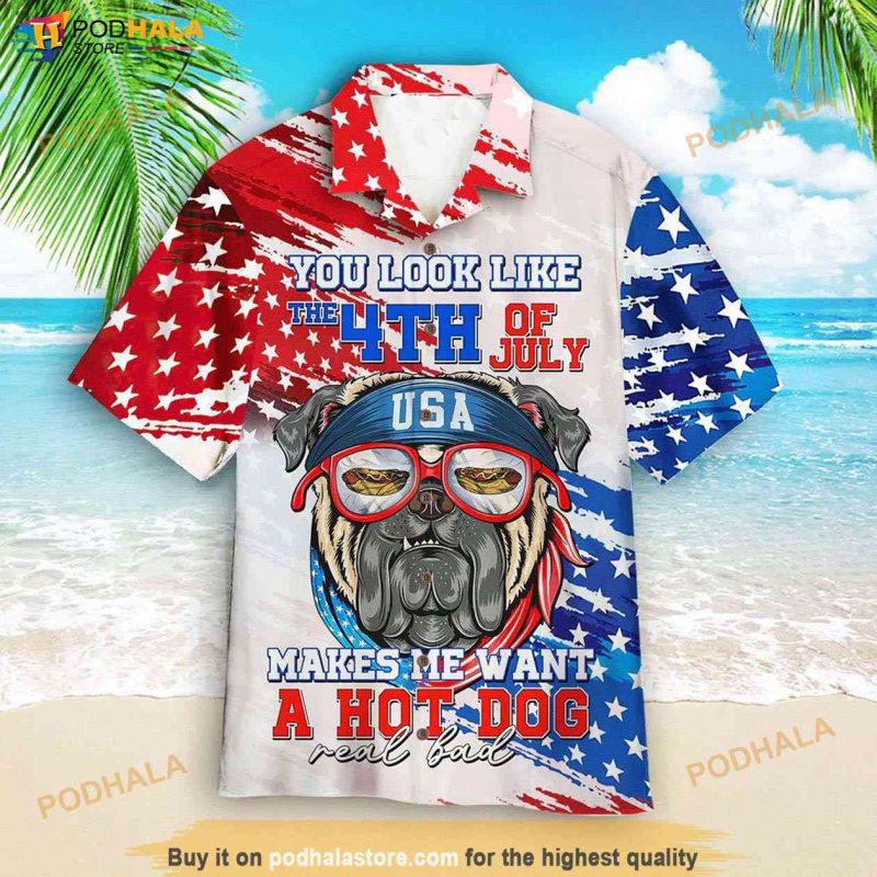 You Look Like The 4th Of July Hawaiian Shirt, Makes Me Want A Hot Dog ...
